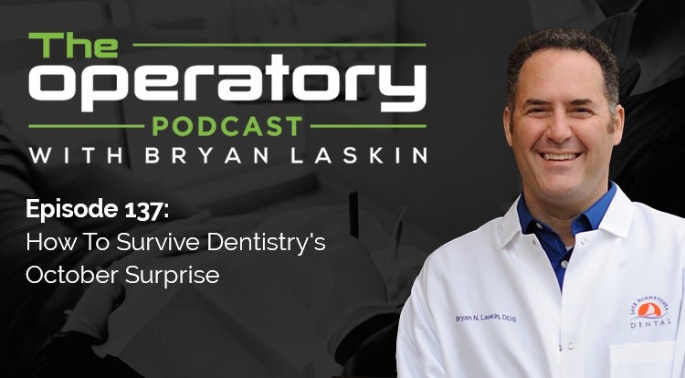 Episode 137: How To Survive Dentistry's "October Surprise" - The ...